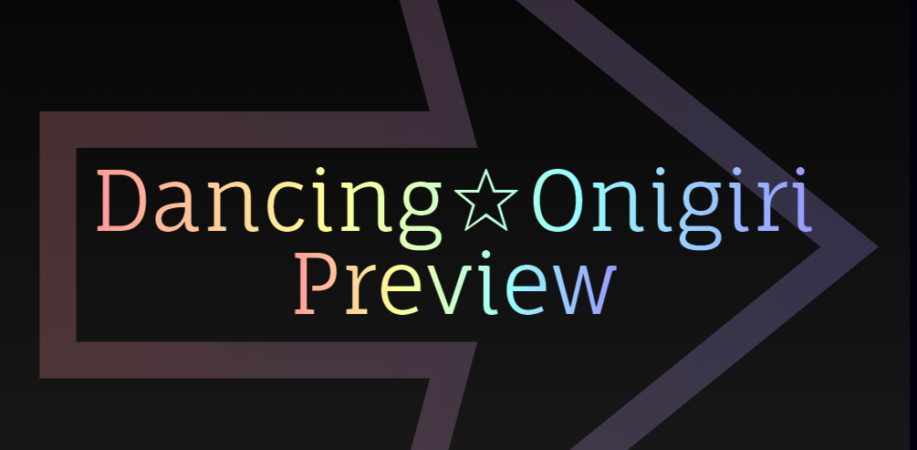 Dancing☆Onigiri Preview